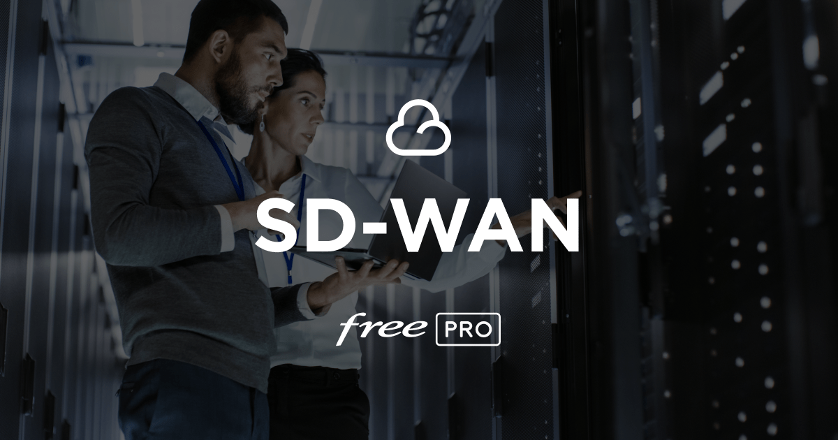 Comment tirer parti du SD-WAN pour moderniser votre réseau ? - Free Pro